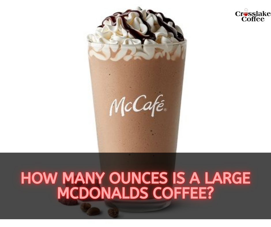 How Many Ounces Is A Large McDonalds Coffee Sizing Up Your Brew